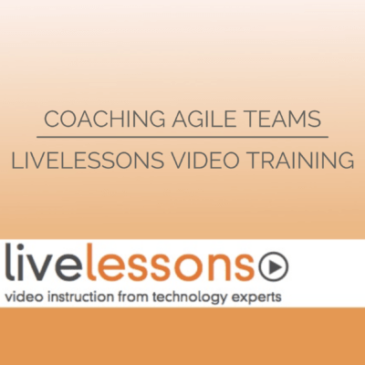 Coaching Agile Teams LiveLessons – Lyssa Adkins